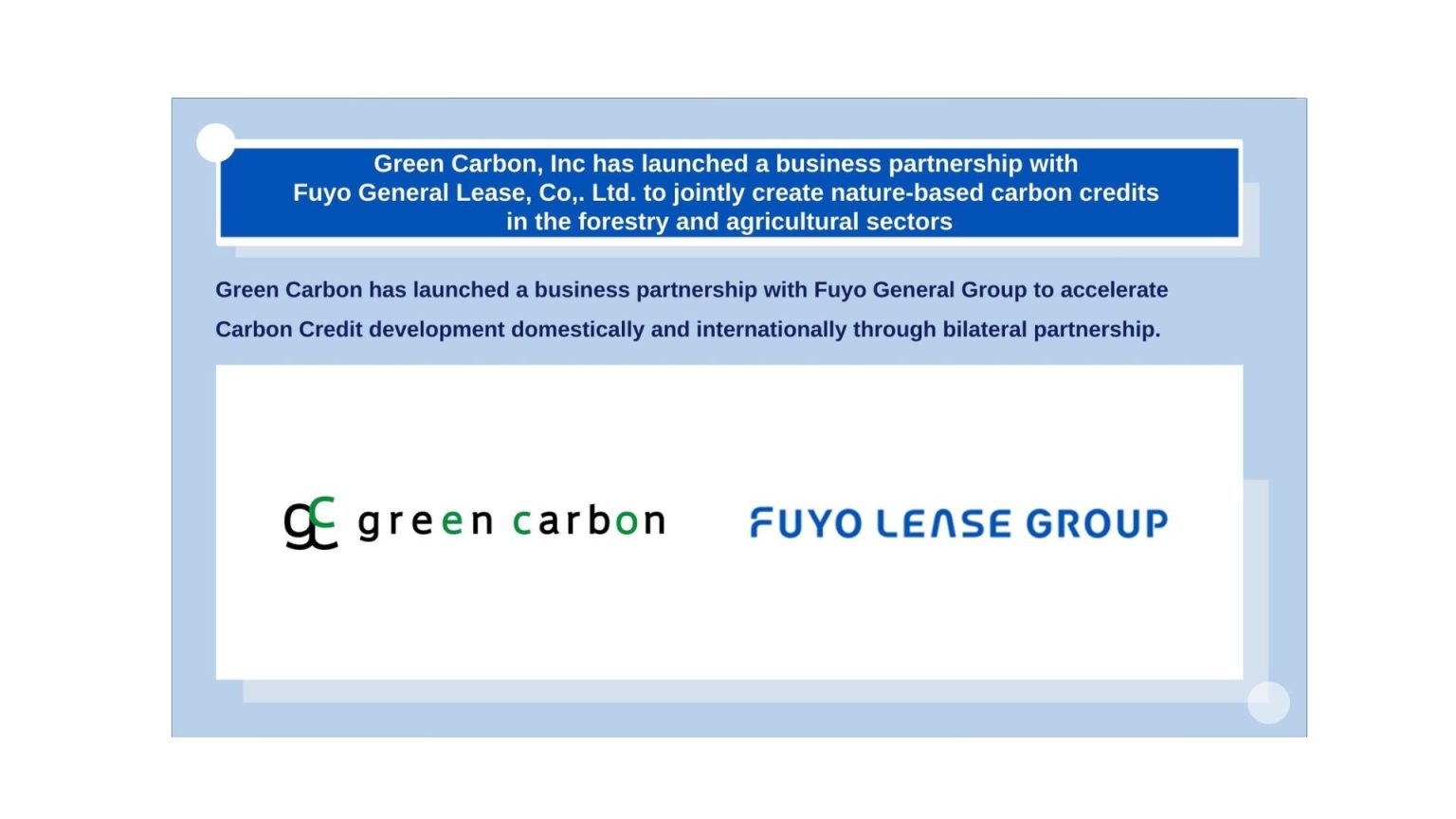 Green Carbon, Inc has launched a business partnership with Fuyo General Lease, Co,. Ltd. to ...